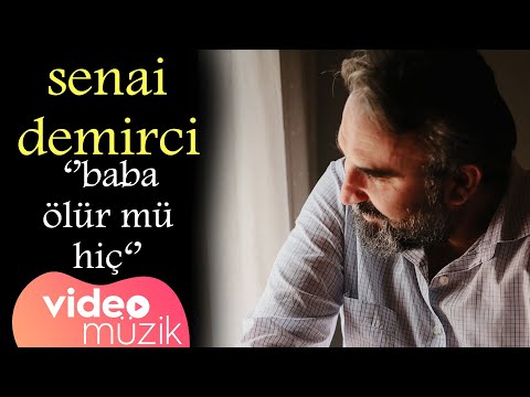 Senai Demirci, Baba Ölürmü Hiç