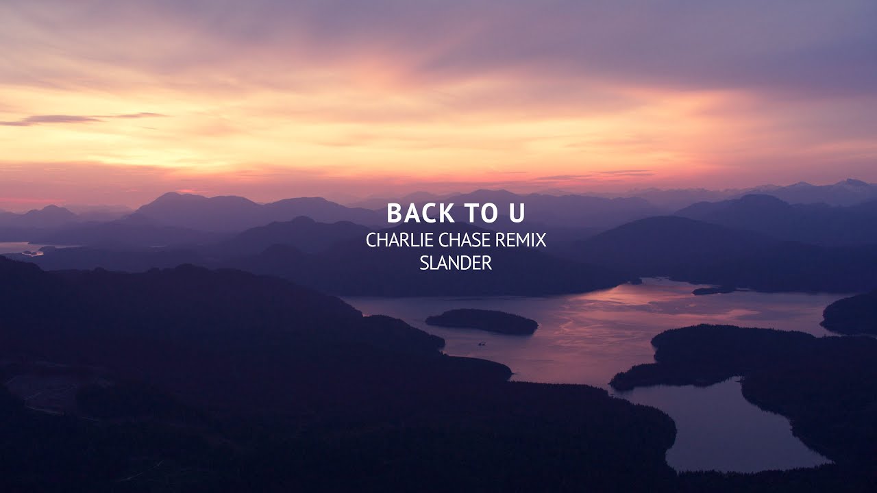 SLANDER - BACK TO U [CHARLIE CHASE REMIX] - YouTube
