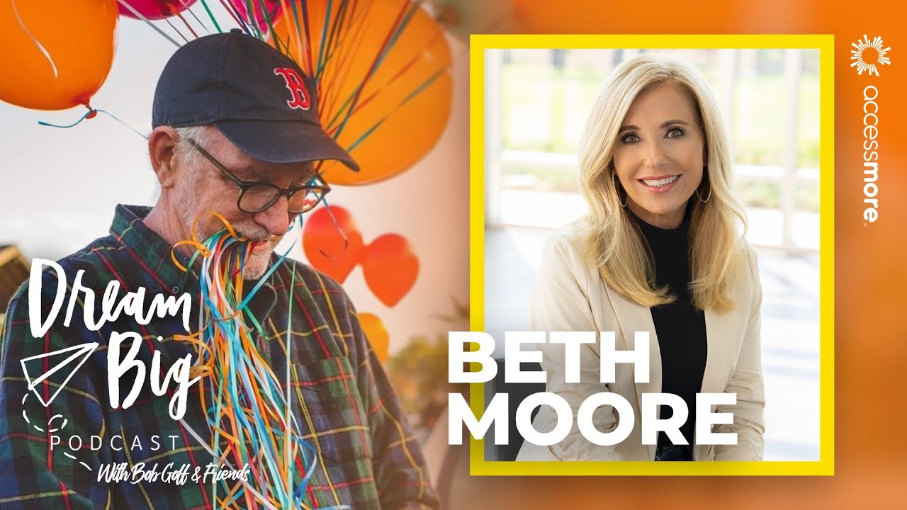 Beth Moore | Dream Big with Bob Goff & Friends - YouTube Music