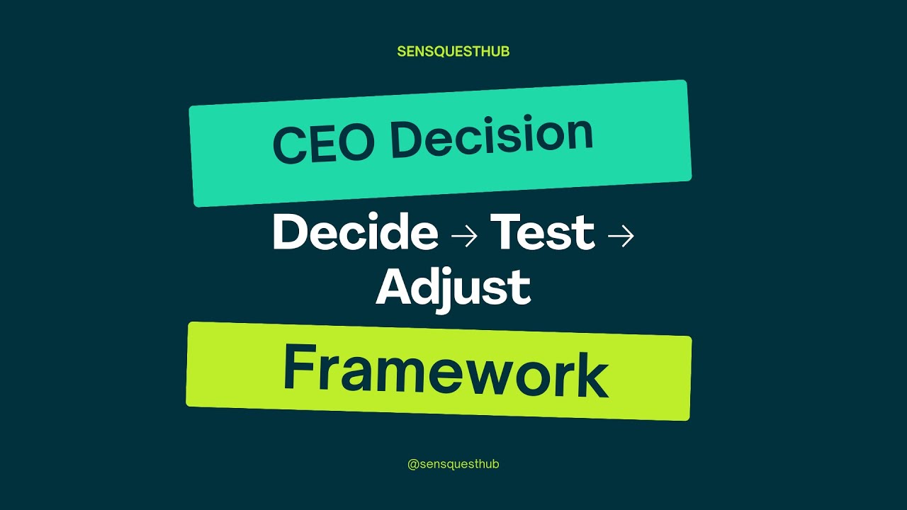 The CEO Decision Framework: Decide → Test → Adjust - YouTube