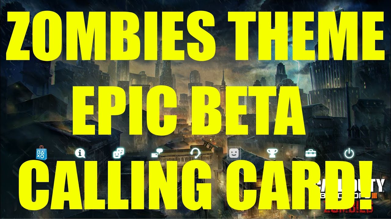 NEW EPIC Black Ops 3 Zombies Theme/Background & Epic Beta Calling Card ...