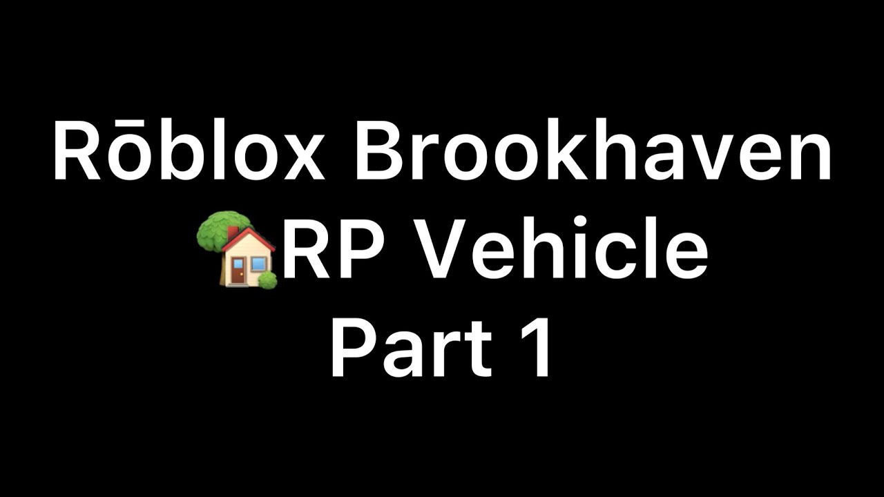 Rōblox Brookhaven 🏡RP Vehicle Part 1 - YouTube