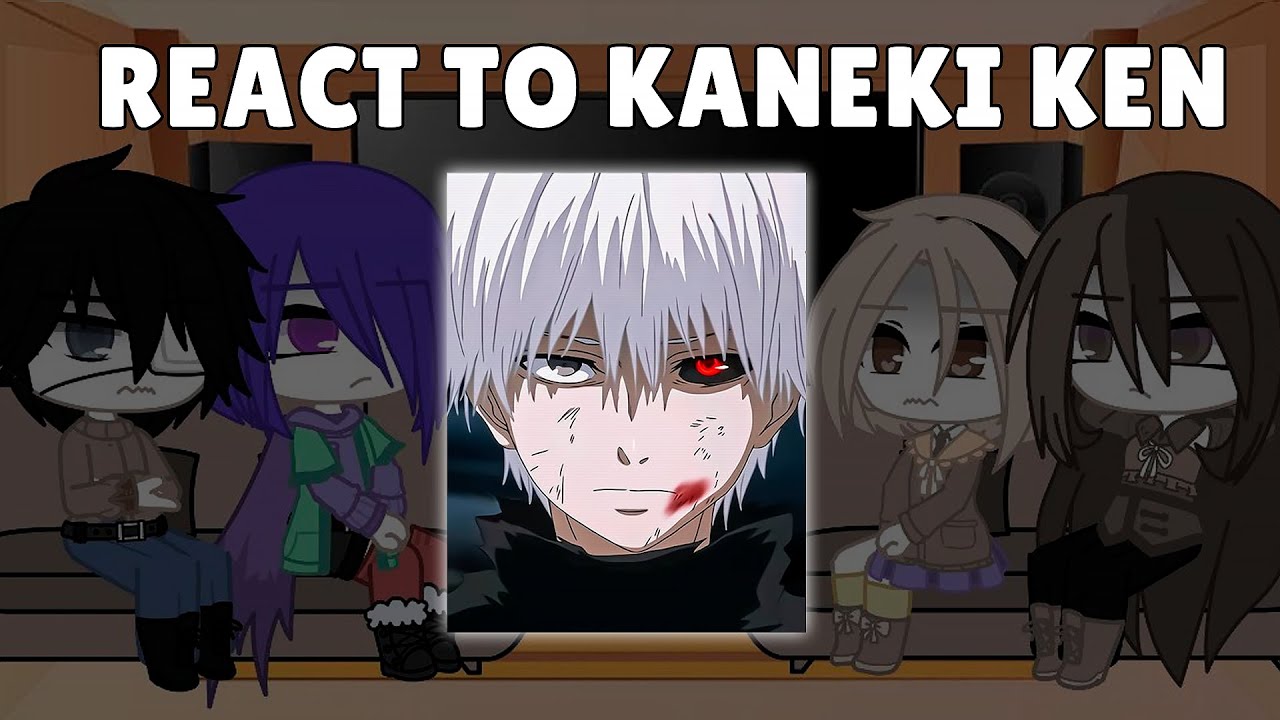 Tokyo Ghoul react to Kaneki Ken || Part 1 - YouTube