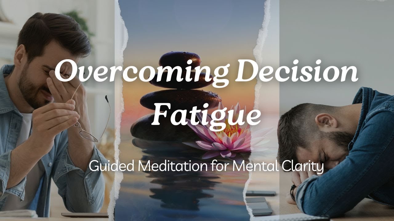 Overcoming Decision Fatigue: Guided Meditation for Mental Clarity # ...