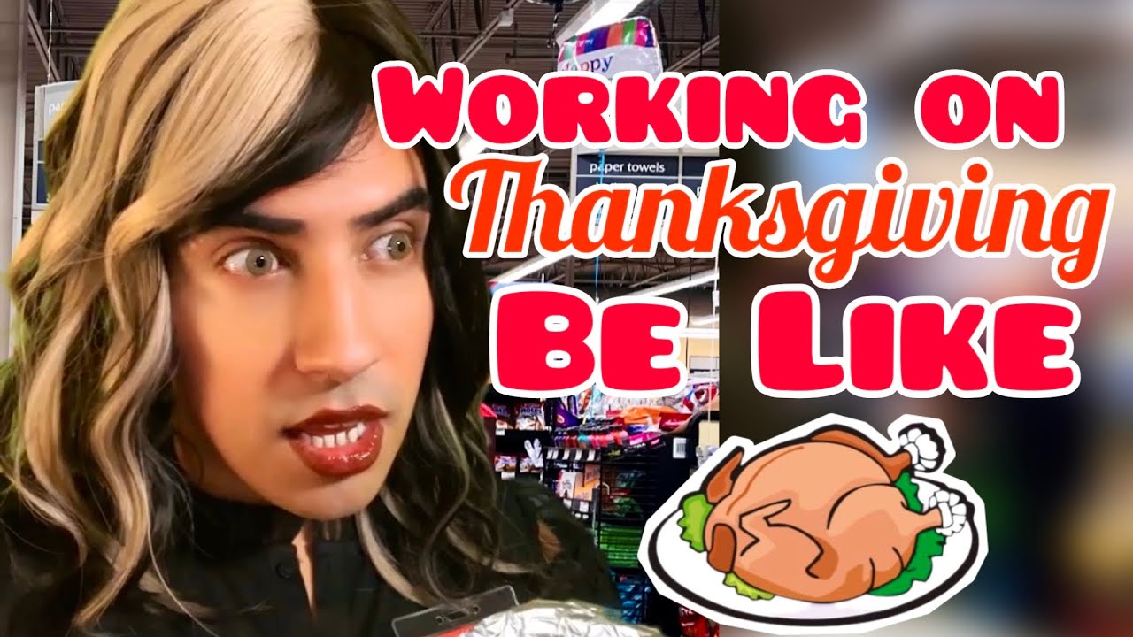Working on Thanksgiving Be Like - YouTube