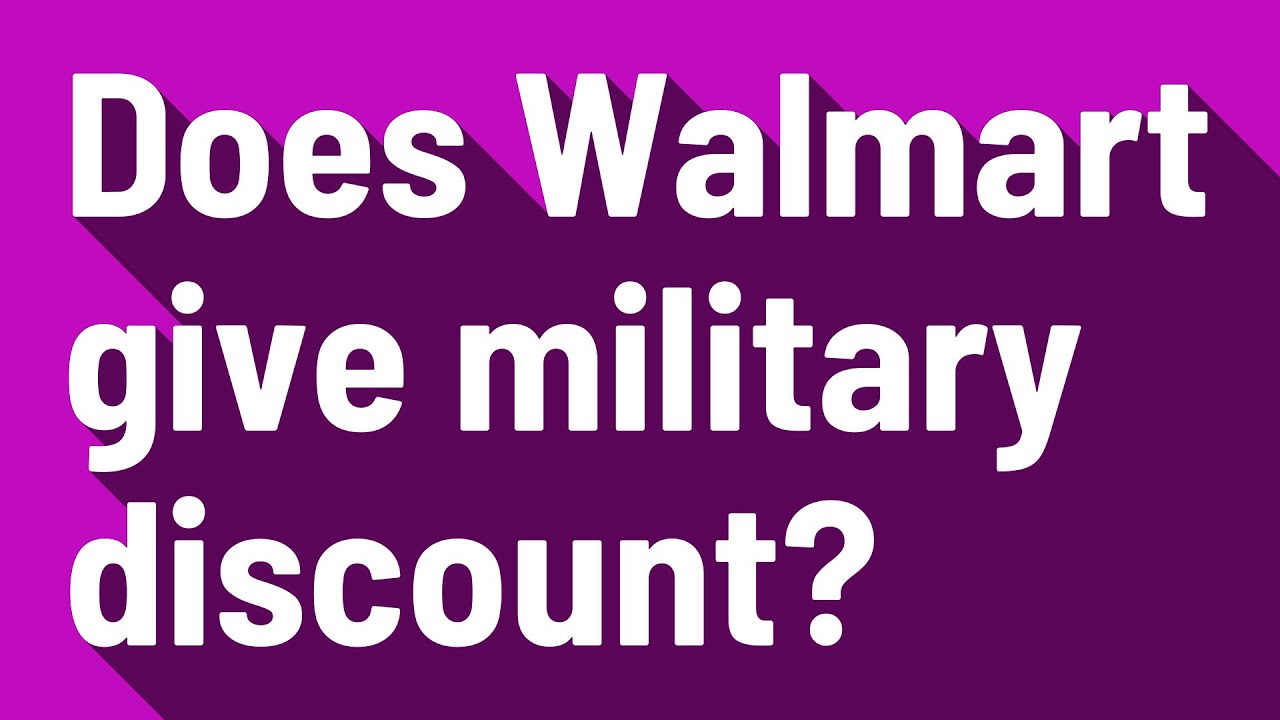 Does Walmart Give Military Discount YouTube does-walmart-give-military-discount-youtube