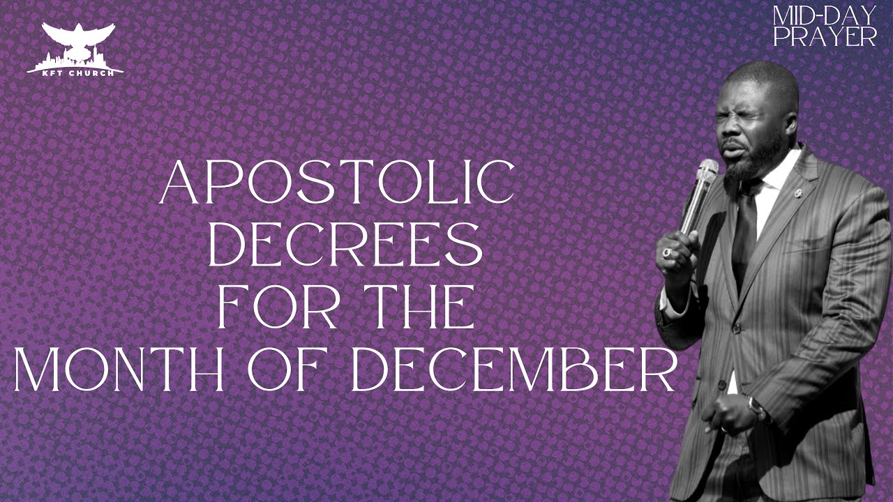 APOSTOLIC DECREES FOR THE MONTH OF DECEMBER | MIDDAY PRAYERS | KFT ...