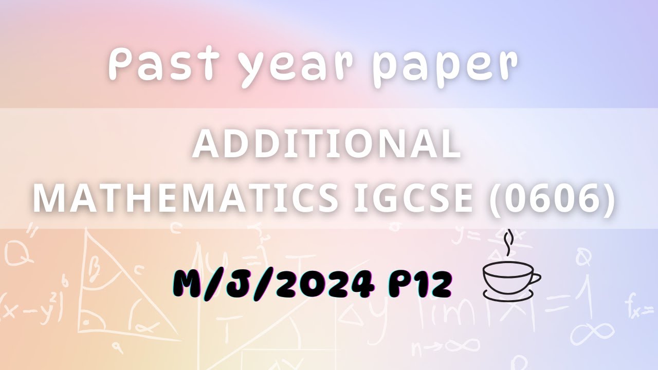 0606/12/M/J/24 0606 IGCSE Additional Mathematics M/J/2024 P12 - YouTube