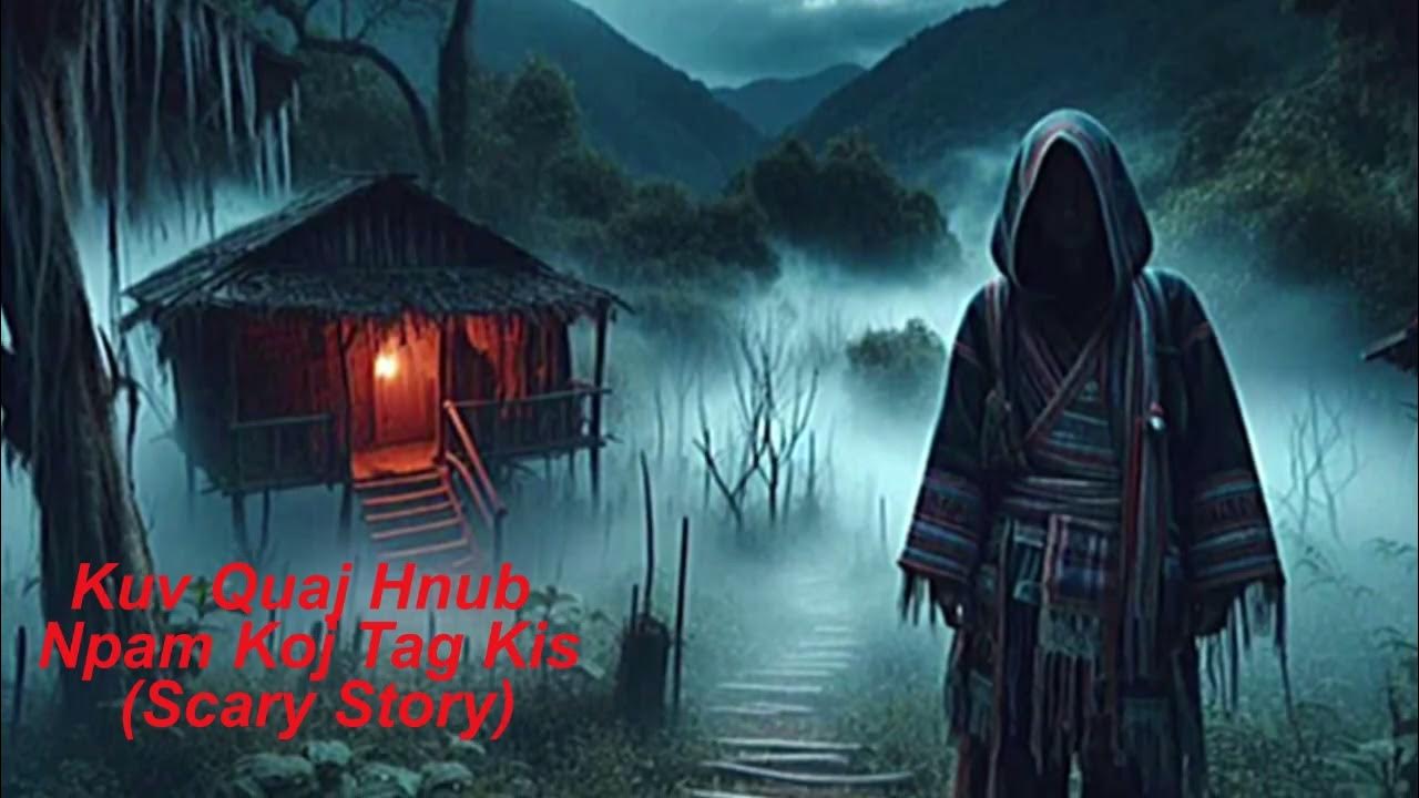 Kuv Quaj Hnub No Npam Koj tag Kis Scary Story - YouTube