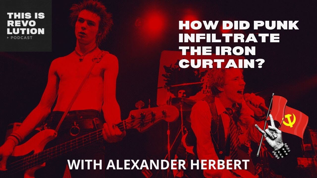 How Did Punk Infiltrate the Iron Curtain ft Alexander Herbert - YouTube
