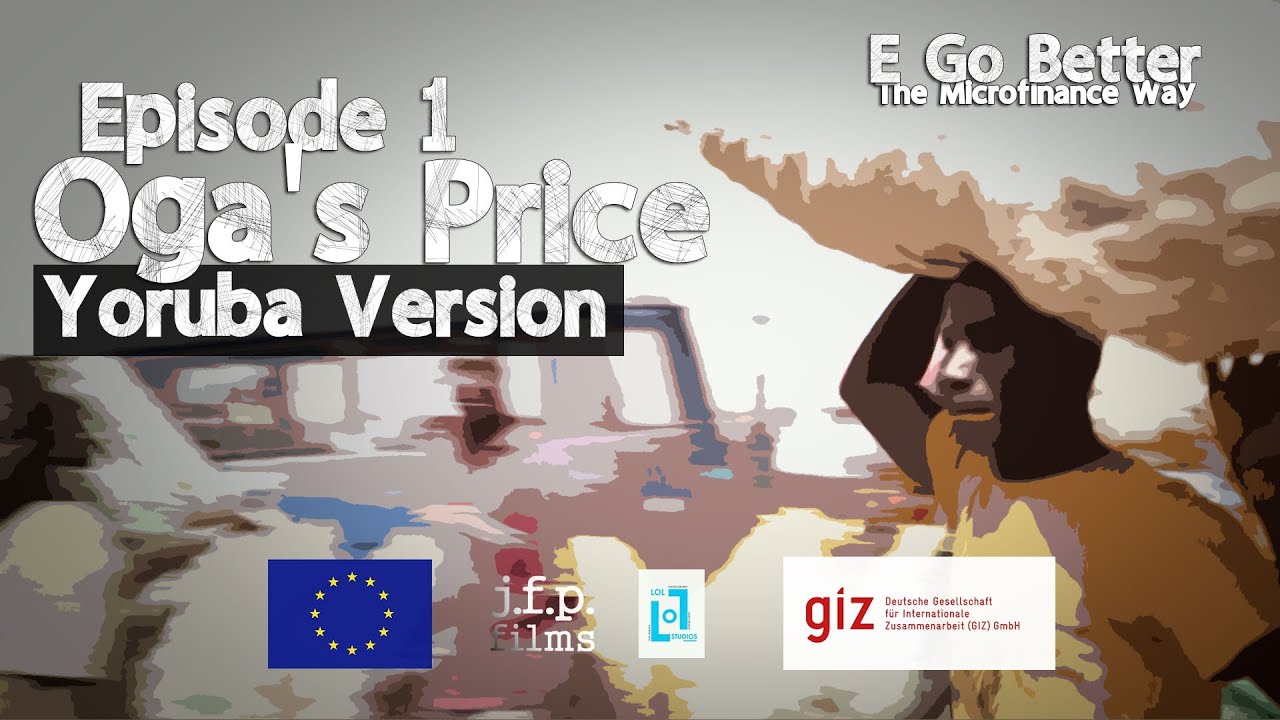 E Go Better - Episode 1 (of 6): Oga's Price (Yoruba Version ...