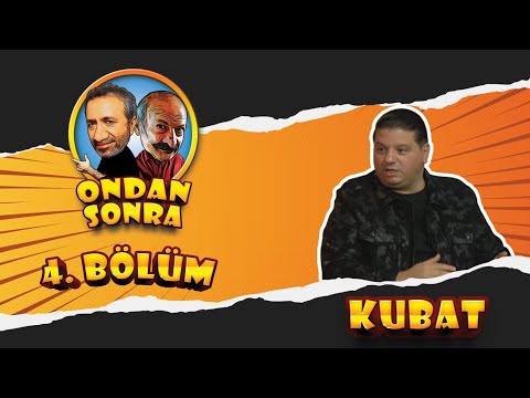Mazlum Çimen - Kubat - Ondan Sonra Programı- 4.Bölüm