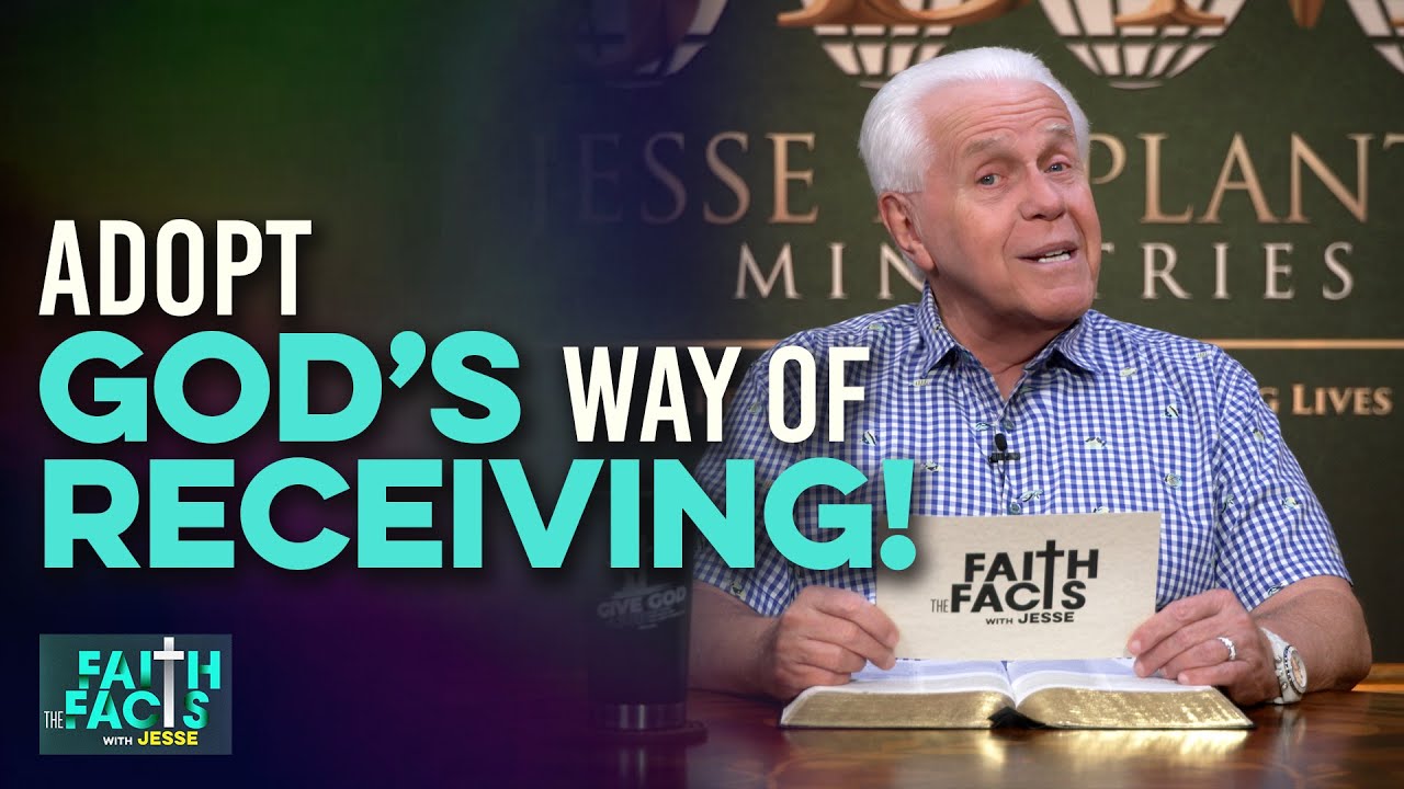 Faith The Facts With Jesse: Adopt God’s Way Of Receiving! - YouTube