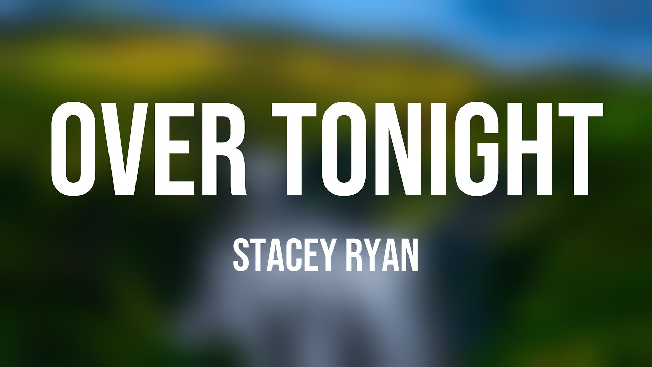 Over Tonight - Stacey Ryan {Lyrics Video} 🪕 - YouTube