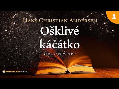 Hans Christian Andersen: Ošklivé káčátko (1/2)