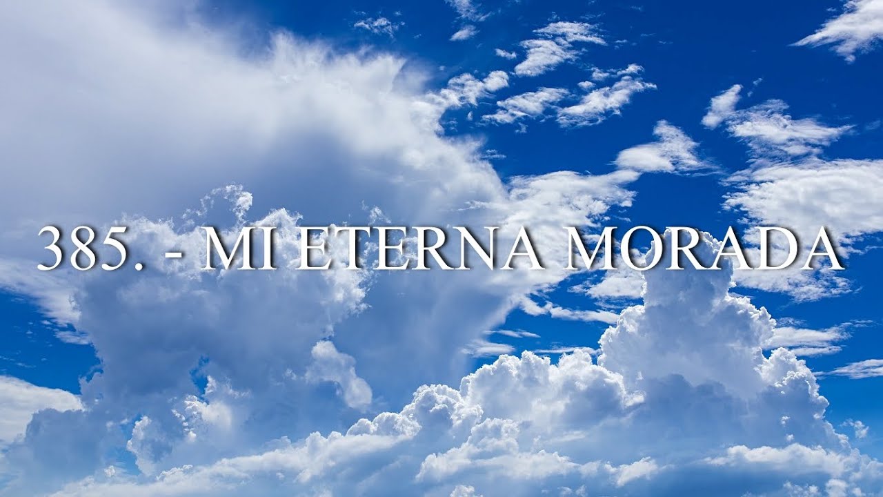 Himno 385. - MI ETERNA MORADA - YouTube