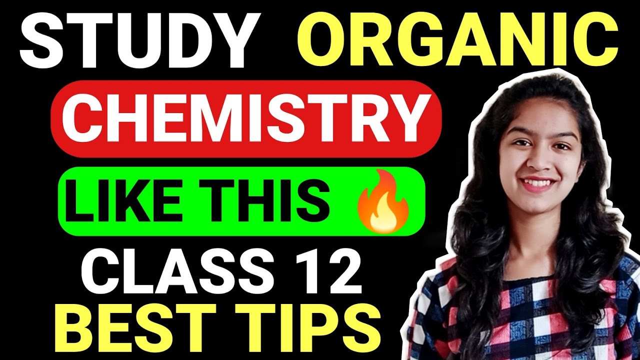STUDY Organic CHEMISTRY Like This To Score 100/100 🔥| Class 12 Organic ...