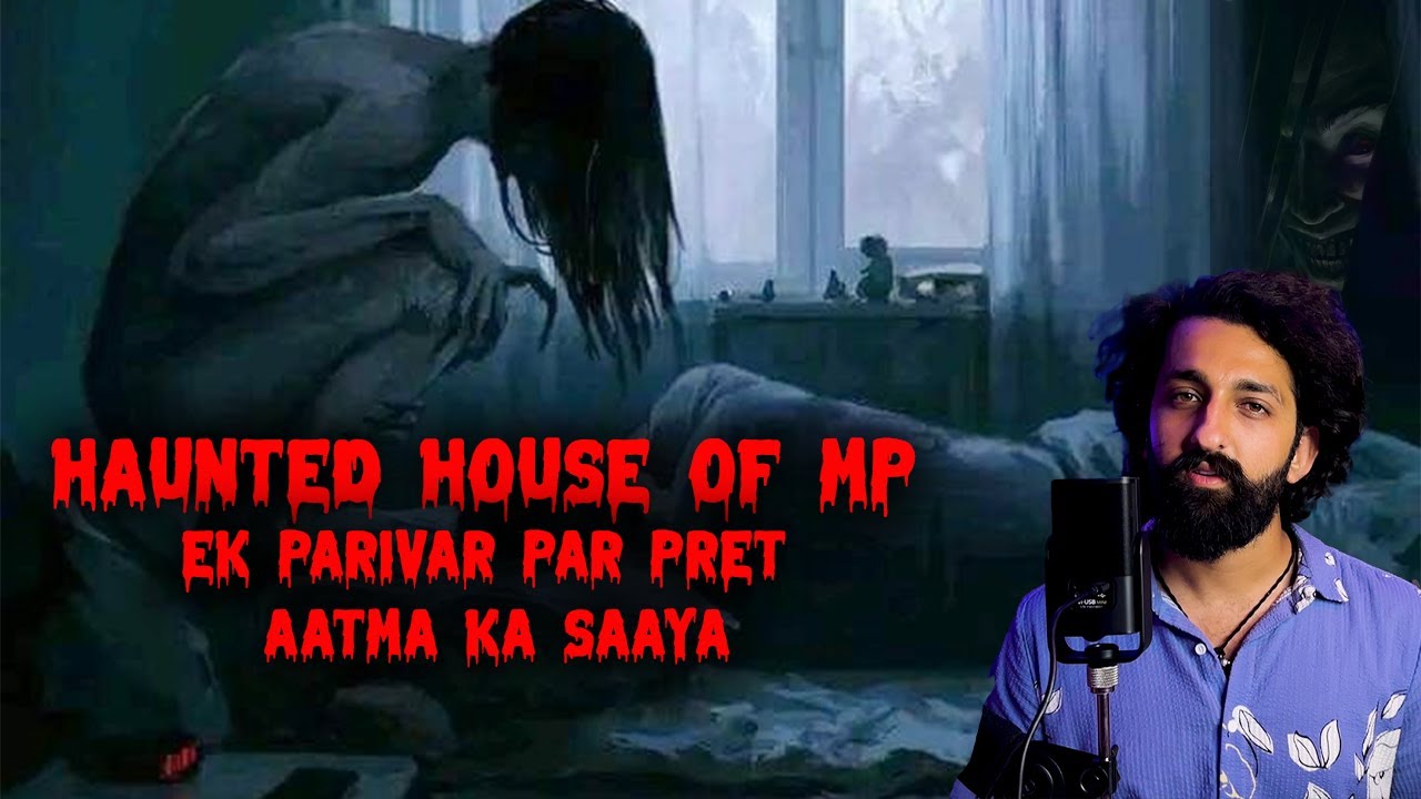 Haunted House Of MP | Ek Parivar par PRET AATMA ka Saaya | Gods And ...