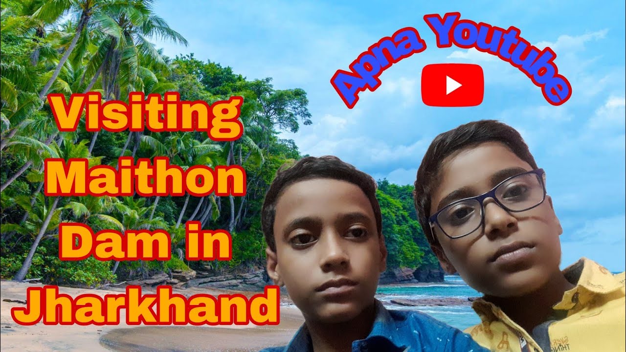 Visiting Maithon Dam in Jharkhand | Apna Youtube | - YouTube