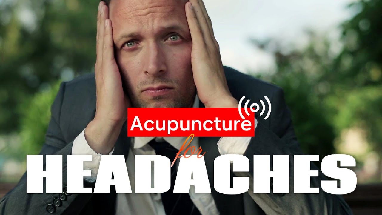 Acupuncture for Headache Relief: Causes, Types, and Effective ...