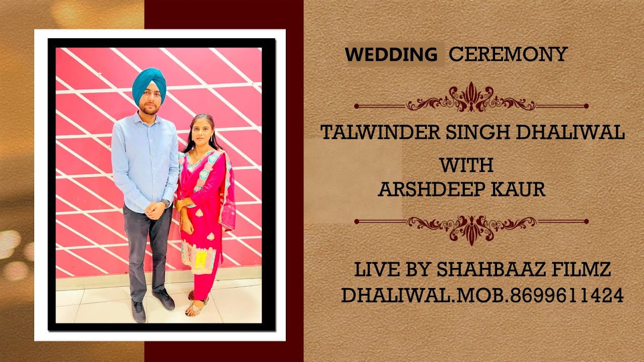 WEDDING CEREMONY OF TALWINDER SINGH DHALIWAL WITH ARSHDEEP KAUR LIVE BY SHAHBAAZ FILMZ DHALIWAL ...