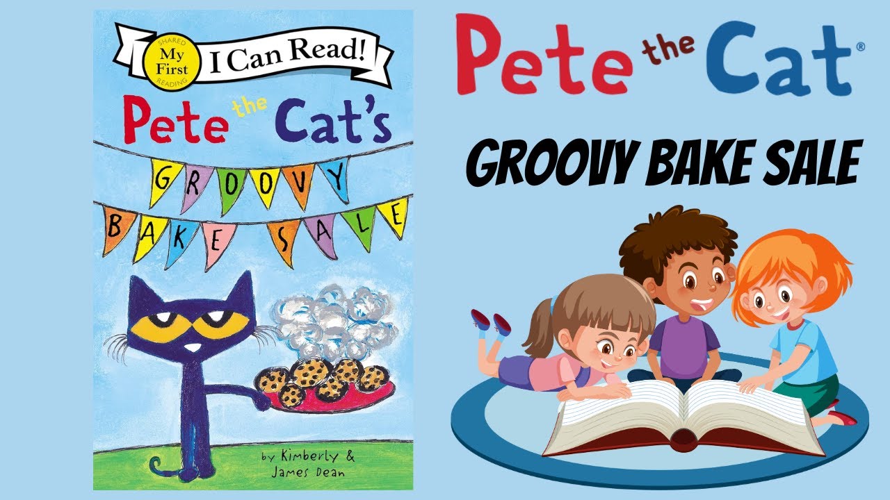 Pete the Cat’s Groovy Bake Sale | Read Aloud Storytime for Kids - YouTube