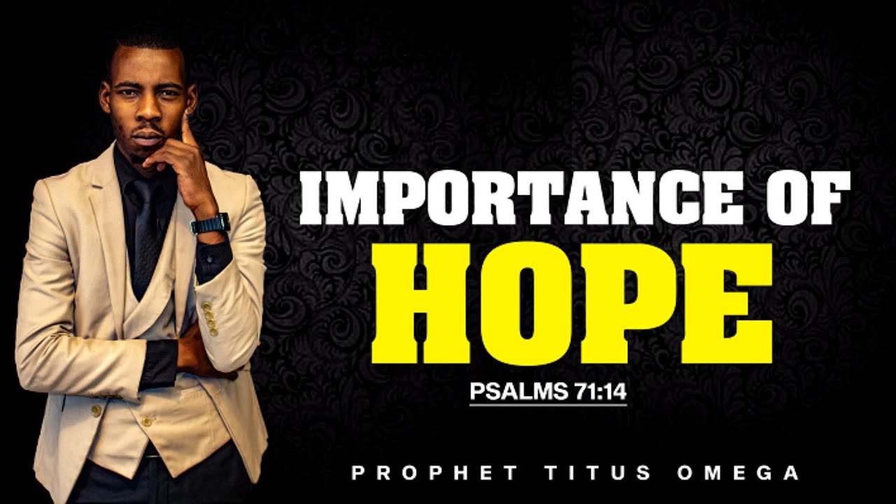 IMPORTANCE OF HOPE | PROPHET TITUS OMEGA - YouTube