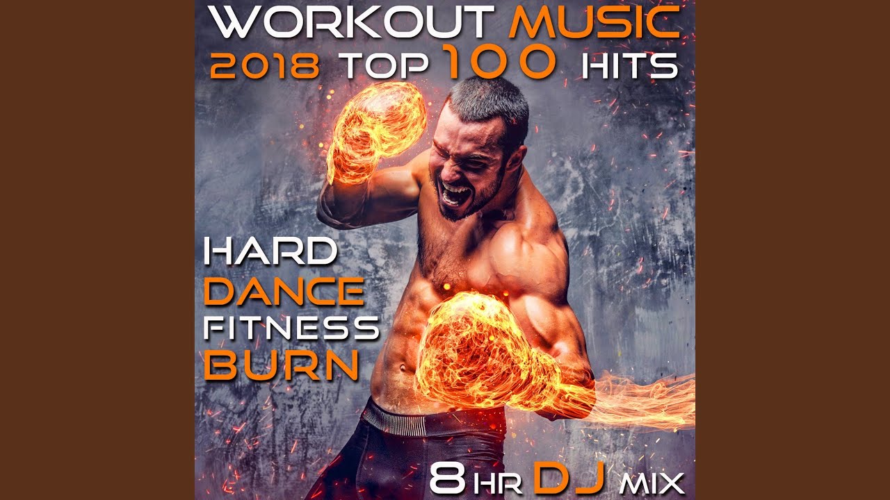 Workout Music 2018 Top 100 Hits Hard Dance Fitness Burn (2hr Cross ...