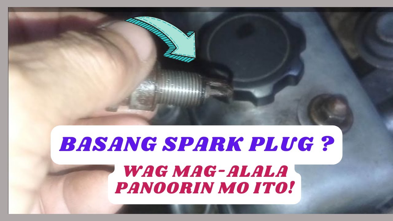 BASANG SPARK PLUG ? WAG AGAD MAG -ALALA, PANOORIN MO ITO! - YouTube
