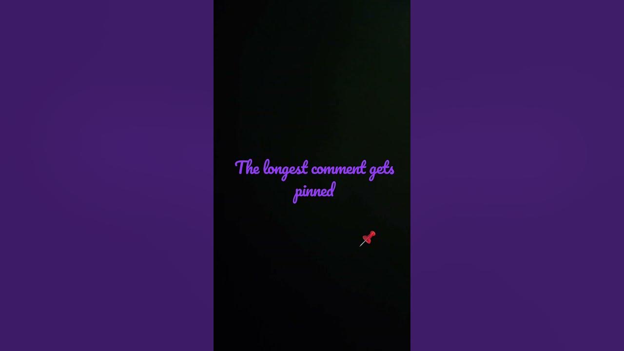 The longest comment gets pinned 📌 - YouTube