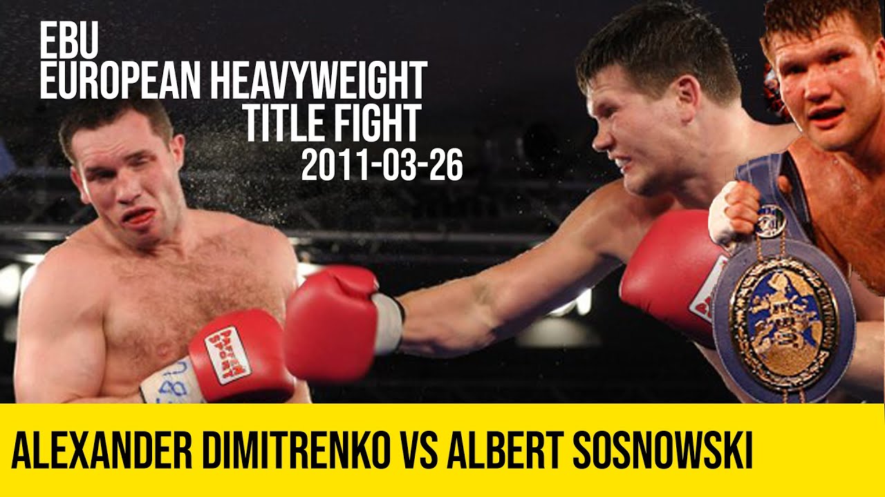 ALEXANDER DIMITRENKO VS ALBERT SOSNOWSKI | FULL FIGHT EBU EUROPEAN ...