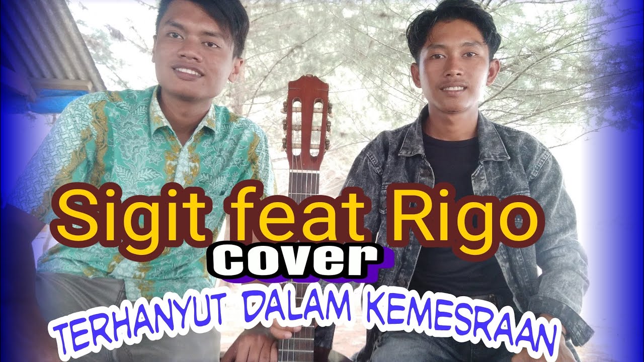 Terhanyut Dalam Kemesraan Fauzi Bima Cover Dangdut - (Sigit Feat Rigo) - YouTube