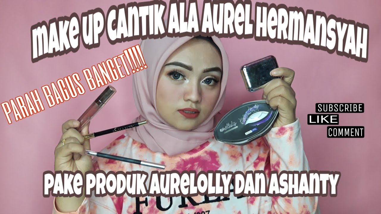 #6 MAKEUP ALA AUREL HERMANSYAH PAKE PRODUK AURELOLLY - YouTube