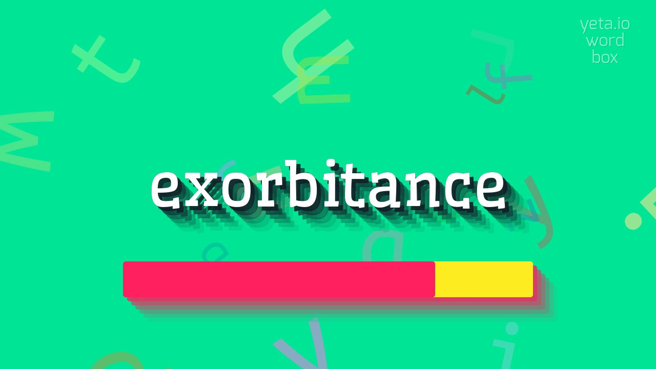 How to say "exorbitance"! (High Quality Voices) - YouTube