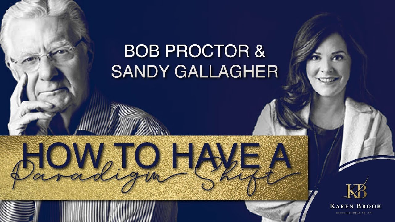 How to Have a Paradigm Shift featuring Bob Proctor and Sandy Gallagher ...