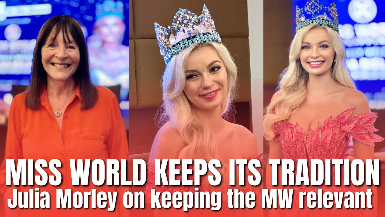 JULIA MORLEY ON KEEPING THE MISS WORLD AS A RELEVANT PAGEANT | PAGEANT ...