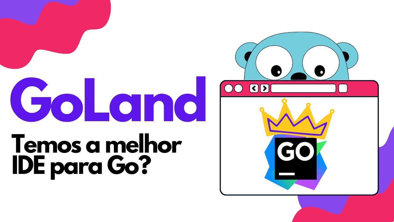 Explorando O Goland Por Que Esta é A Melhor Ide Para Desenvolvimento Em Go Youtube