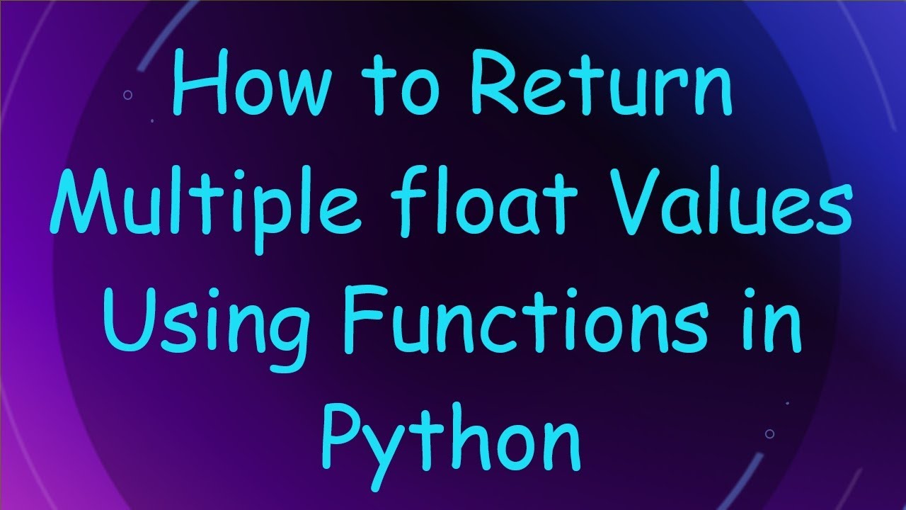 How to Return Multiple float Values Using Functions in Python - YouTube