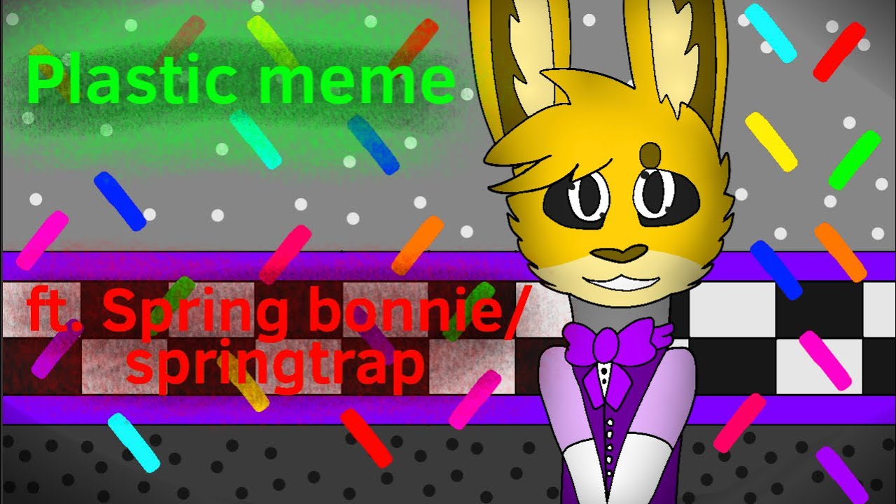 Plastic meme ft. Spring Bonnie/Springtrap - YouTube