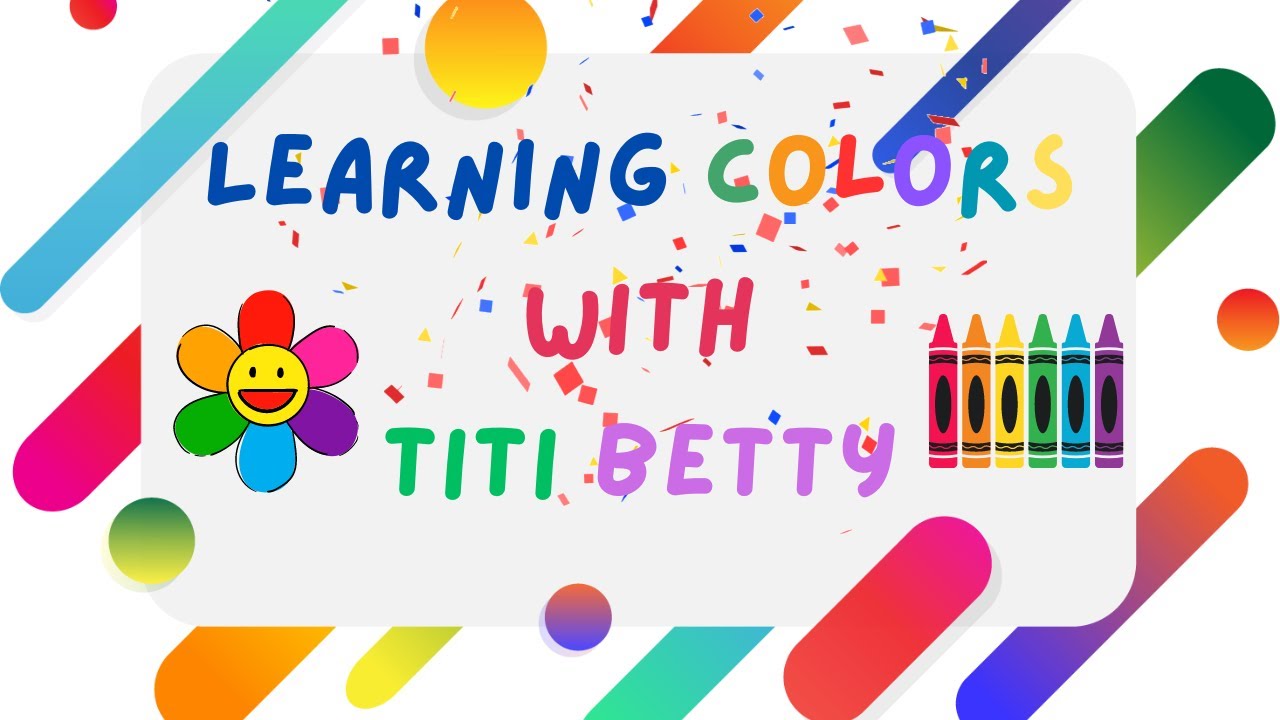 LEARNING COLORS WITH TITI BETTY - YouTube