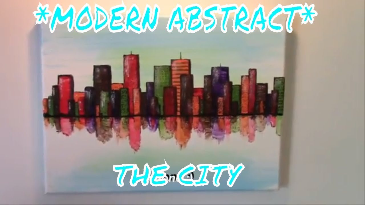 ACRYLIQUE ABSTRACT OF CITY SKYLINE WITH WATER REFLECTION! - YouTube