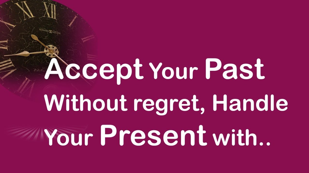 Accept Your Past without Regret | Beautiful life Qoutes - YouTube