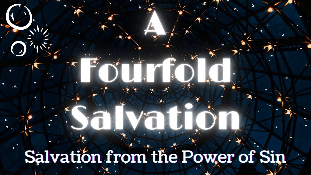 A Fourfold Salvation Part 4 | Salvation from the power of sin | part 1 ...