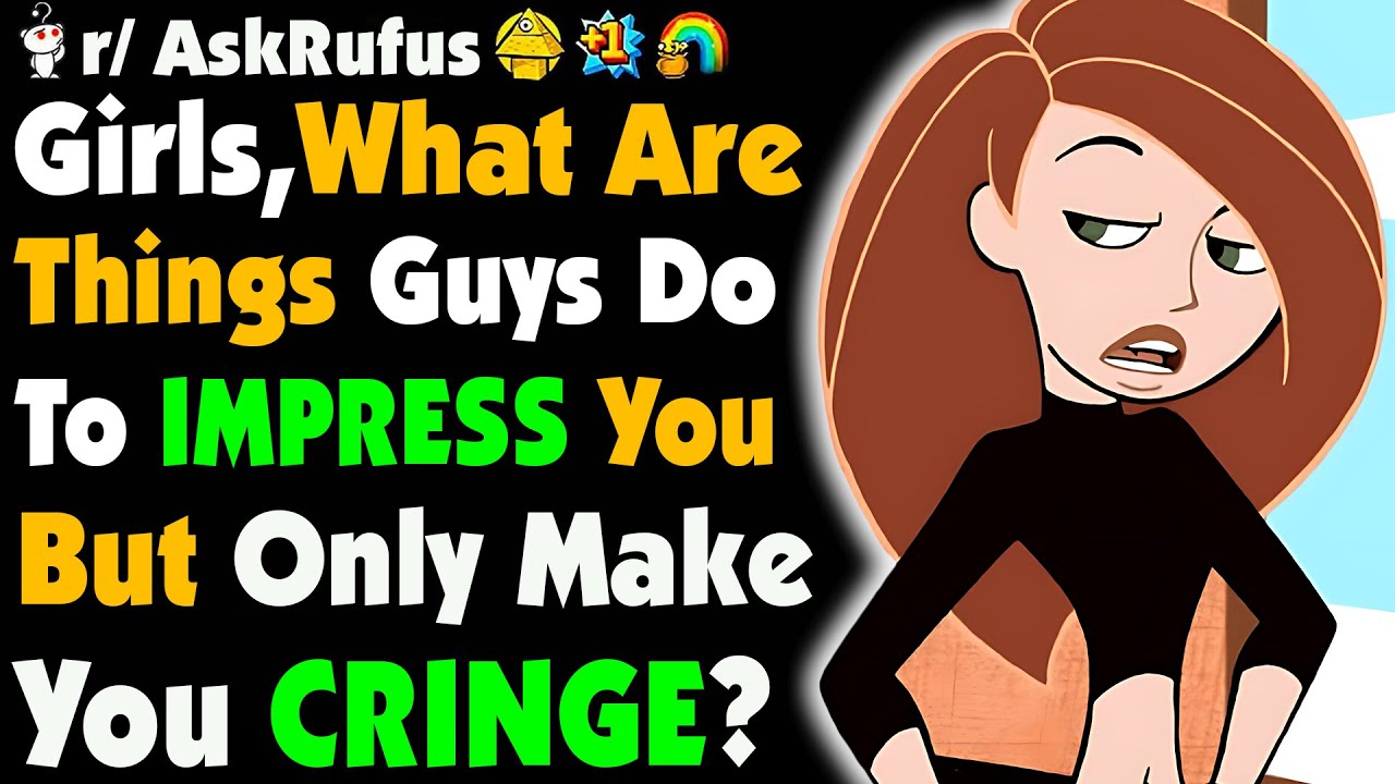 Girls, What Are CRINGE Things Guys Do To IMPRESS You? - YouTube