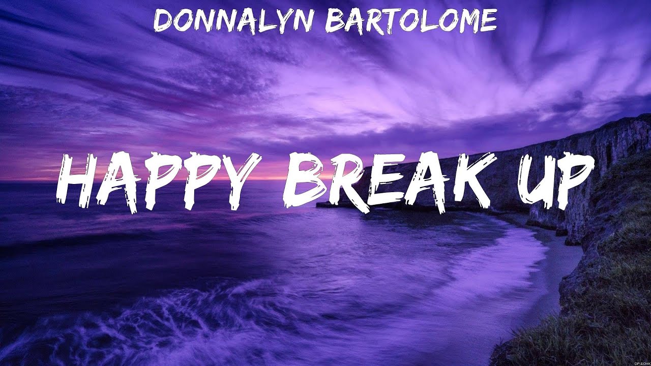 Donnalyn Bartolome - Happy Break Up (Lyrics) - YouTube