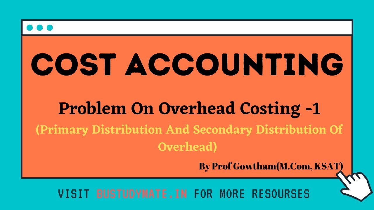 Problem On Overhead Costing |Cost Accounting | B.com/BBA 4th Sem ...