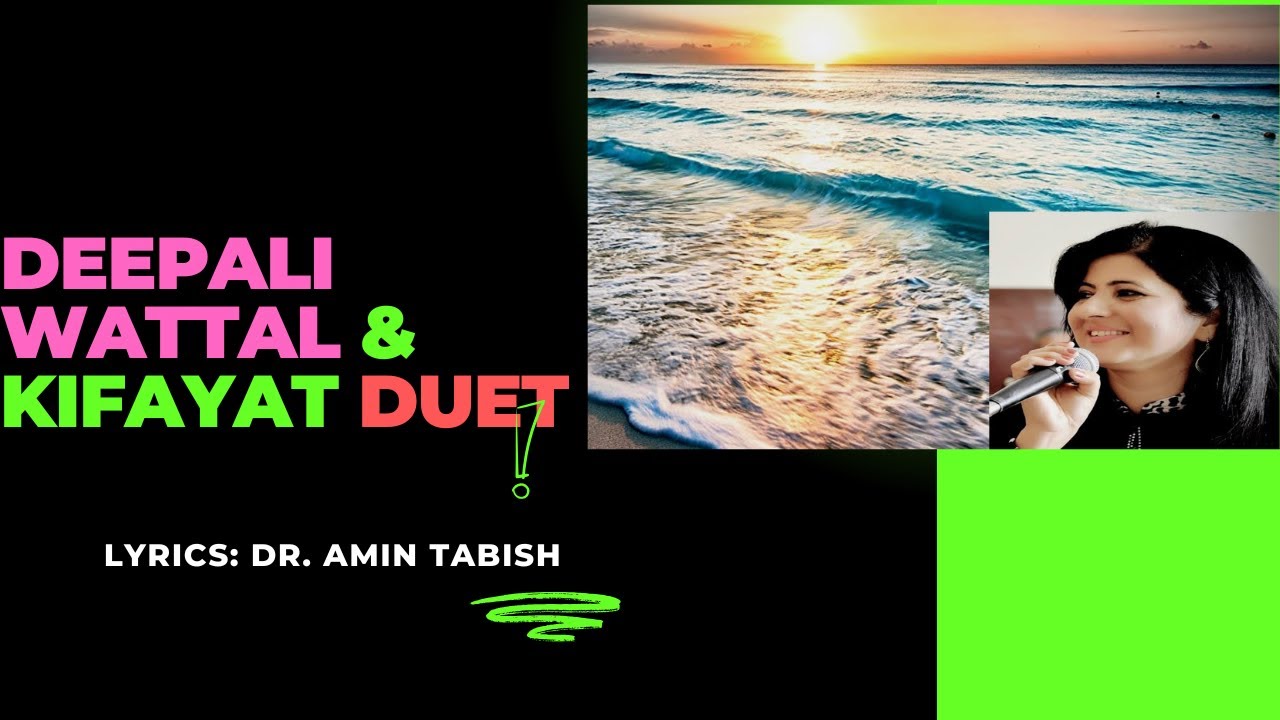 An Excellent Duet by DEEPALI Wattal & Kifayat. Lyrics: Dr. Amin Tabish ...