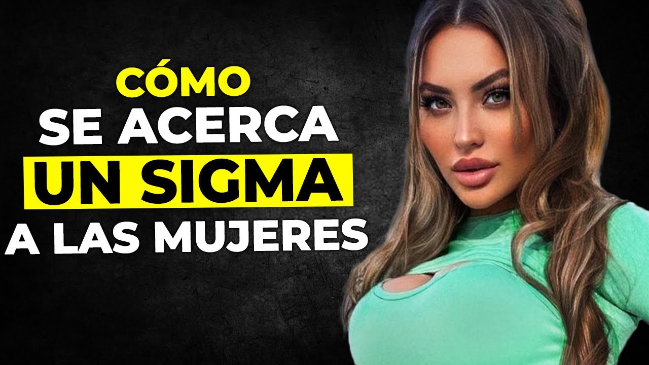 9 Maneras En Que Los Hombres Sigma Se Acercan a Las Mujeres - YouTube