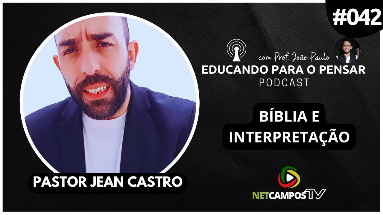 Pr. Jean Castro: Bíblia e Interpretação - Educando para o Pensar #042 ...