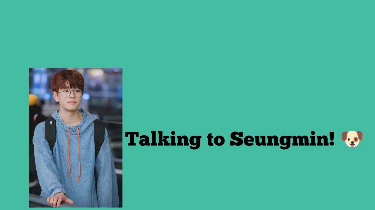 Talking to Seungmin for the first time! 🐶 - YouTube